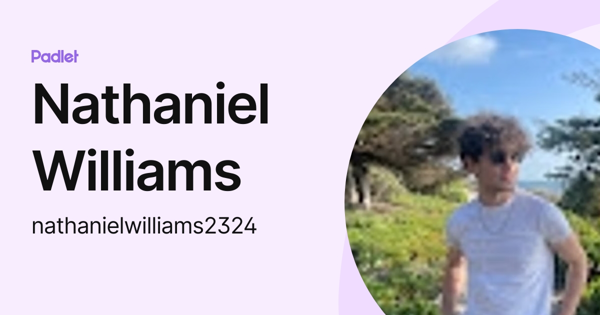 Nathaniel Williams (nathanielwilliams2324) profile | Padlet