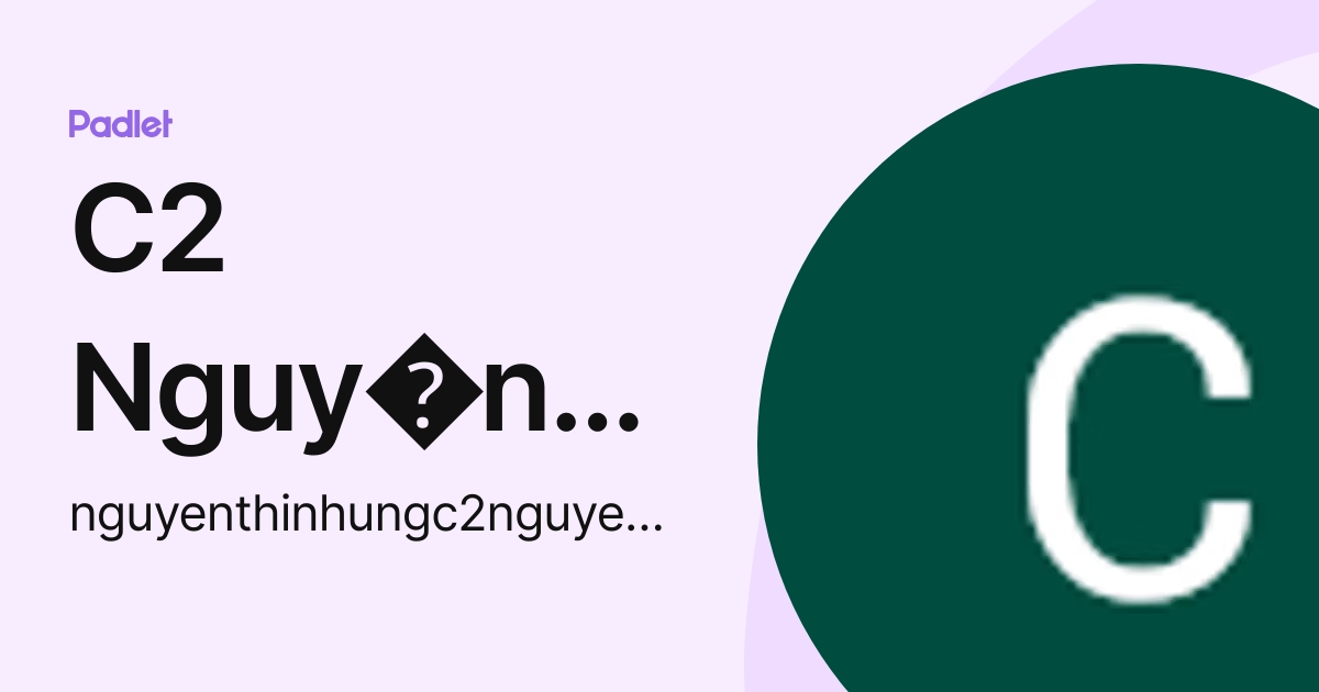 C2 Nguy n Van Cu Giao vien Nguyen Thi Nhung (nguyenthinhungc2nguyenvancu) profile | Padlet