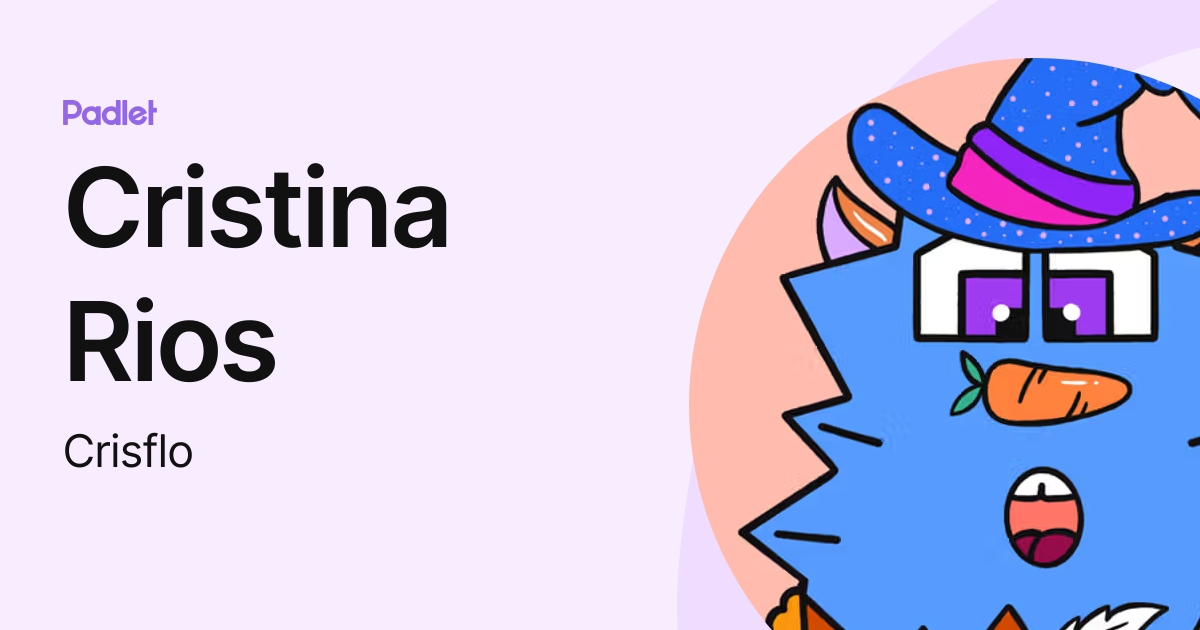 Cristina Rios (Crisflo) profile | Padlet