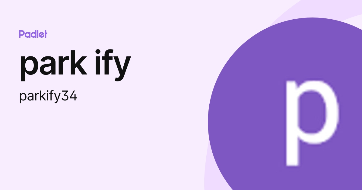park ify (parkify34) profile | Padlet