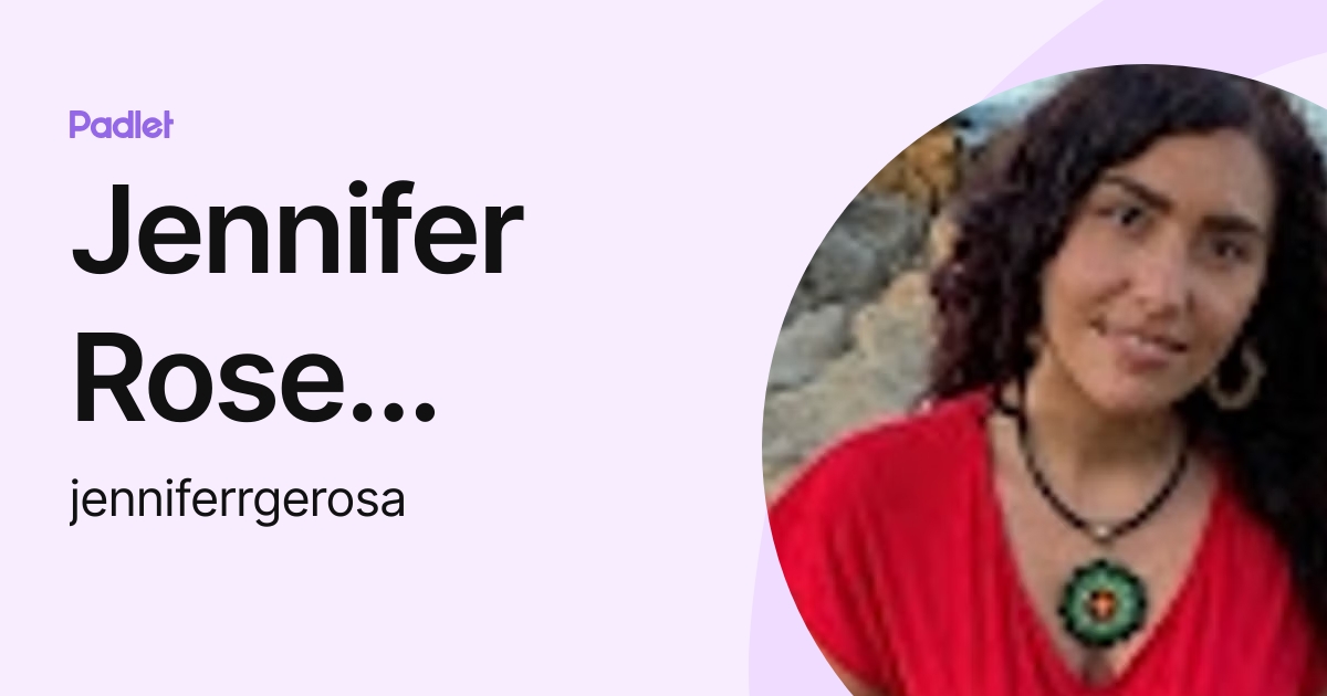 Jennifer Rose Gerosa (jenniferrgerosa) profile | Padlet