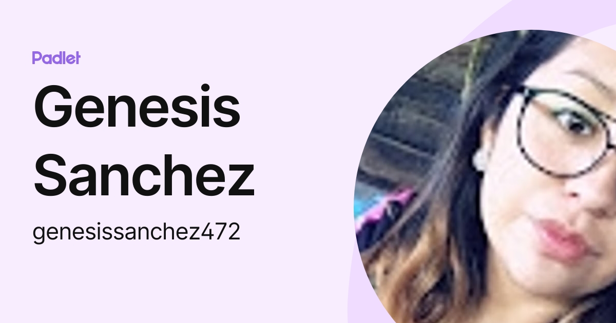 Genesis Sanchez (genesissanchez472) profile | Padlet
