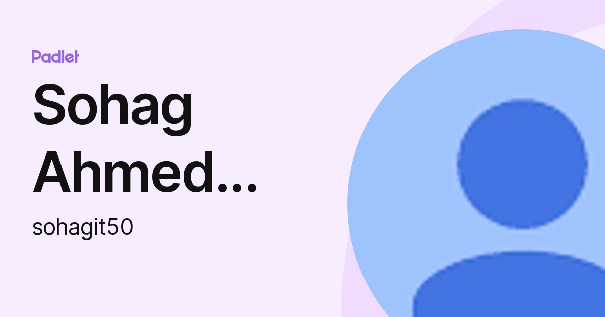 Sohag Ahmed Official Group (sohagit50) profile | Padlet