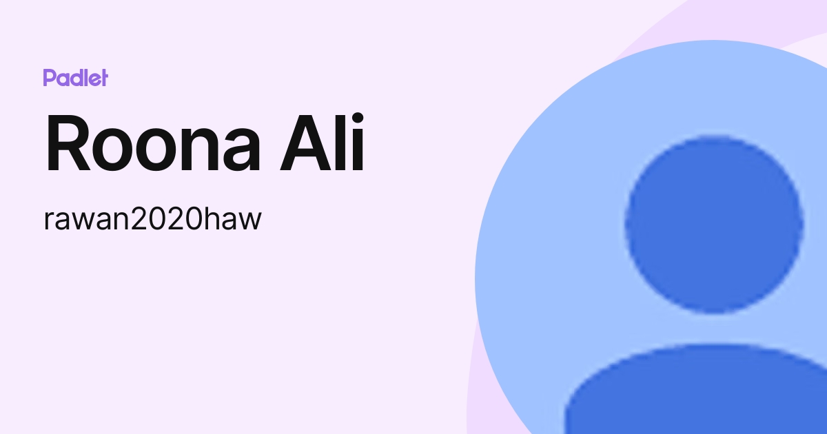 Roona Ali (rawan2020haw) profile | Padlet