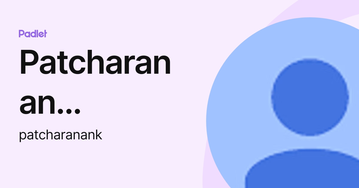 Patcharanan KHAIKAEW (patcharanank) profile | Padlet