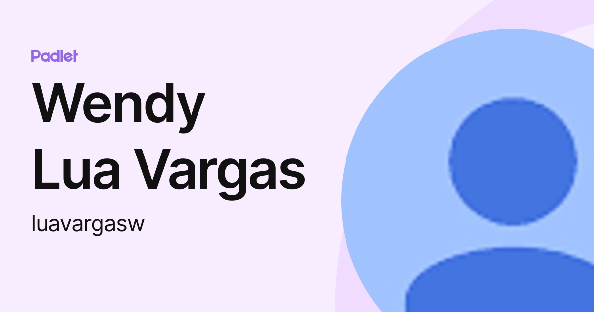 Wendy Lua Vargas (luavargasw) profile | Padlet