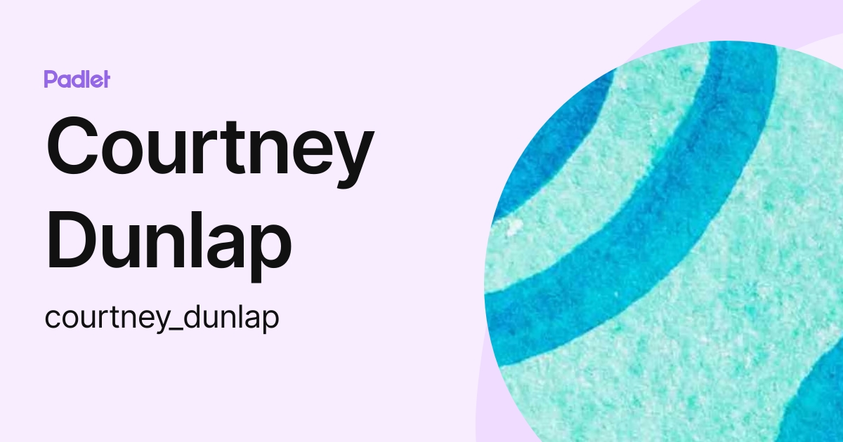 Courtney Dunlap (courtney_dunlap) profile | Padlet