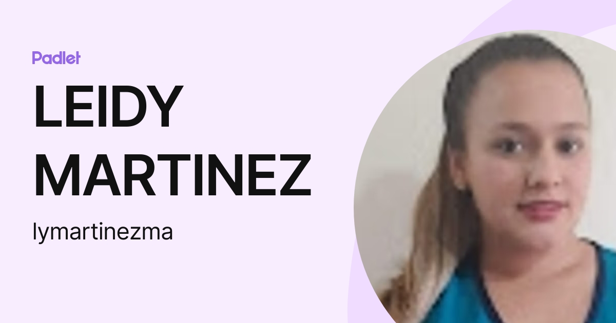 LEIDY MARTINEZ (lymartinezma) profile | Padlet