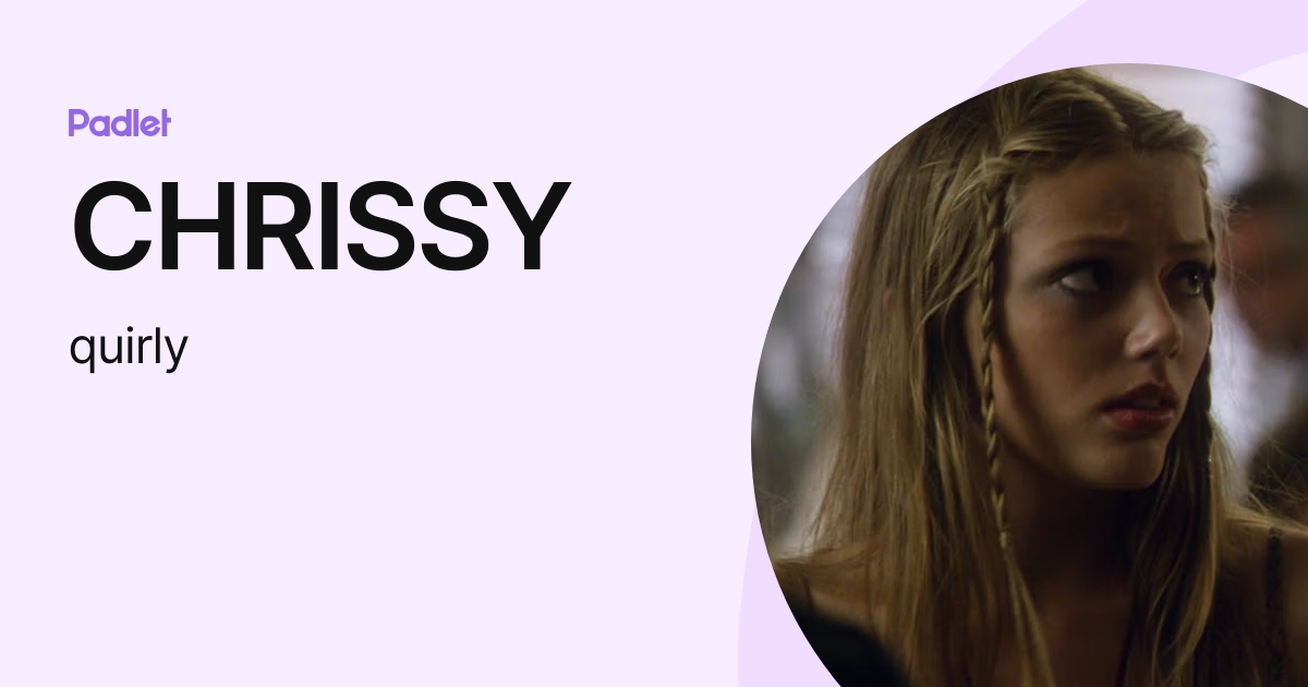 CHRISSY (quirly) profile | Padlet