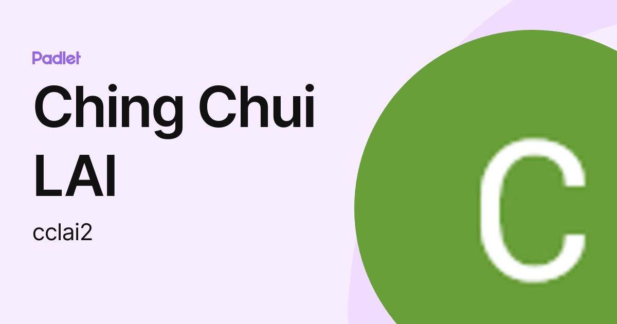 Ching Chui LAI (cclai2) profile | Padlet