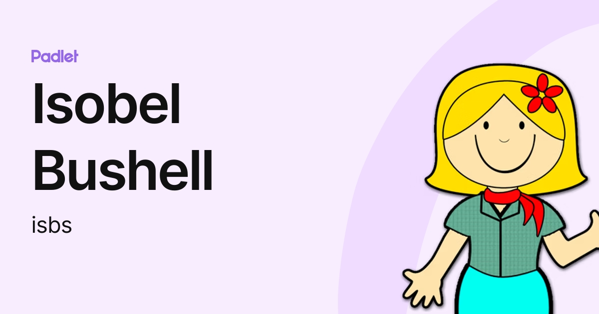 Isobel Bushell (isbs) profile | Padlet