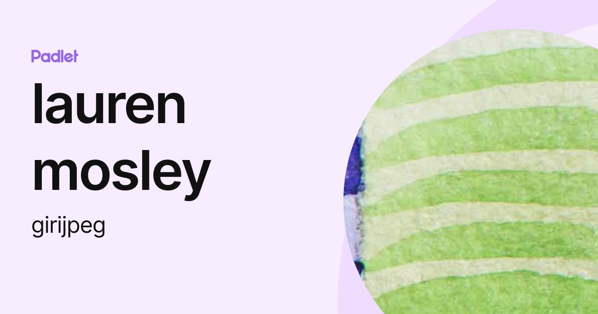 lauren mosley (girijpeg) profile | Padlet
