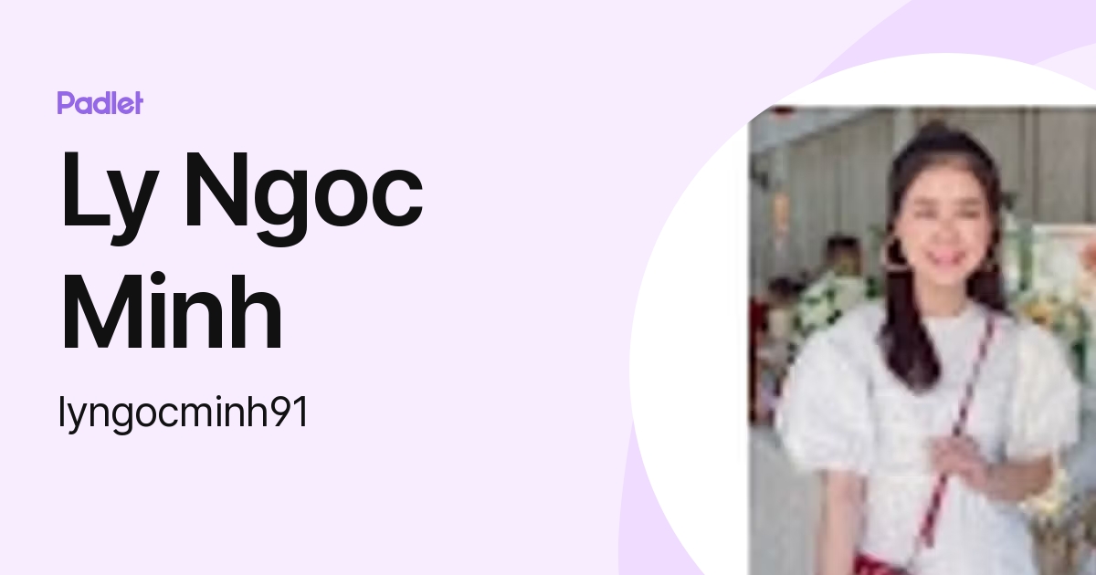 Ly Ngoc Minh (lyngocminh91) profile | Padlet