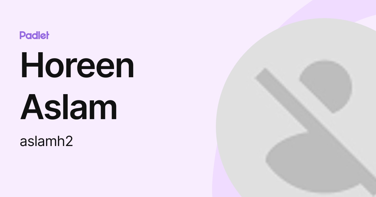 Horeen Aslam (aslamh2) profile | Padlet