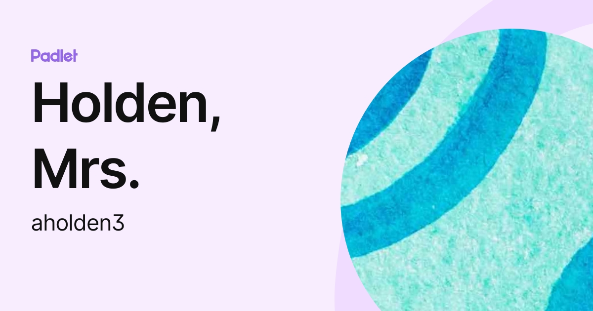 Holden, Mrs. (aholden3) profile | Padlet