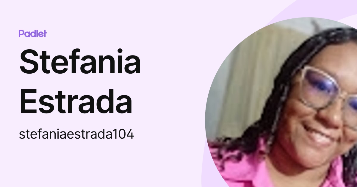 Stefania Estrada (stefaniaestrada104) profile | Padlet