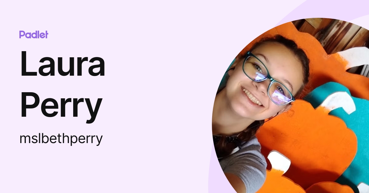 Laura Perry (mslbethperry) profile | Padlet