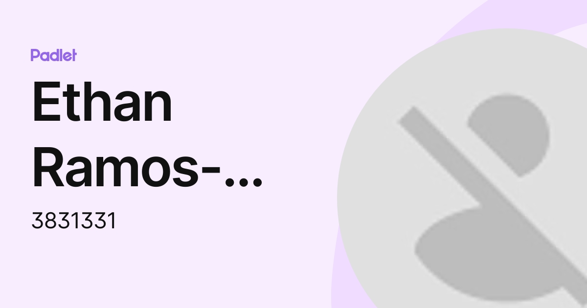 Ethan Ramos-Lemus (3831331) profile | Padlet