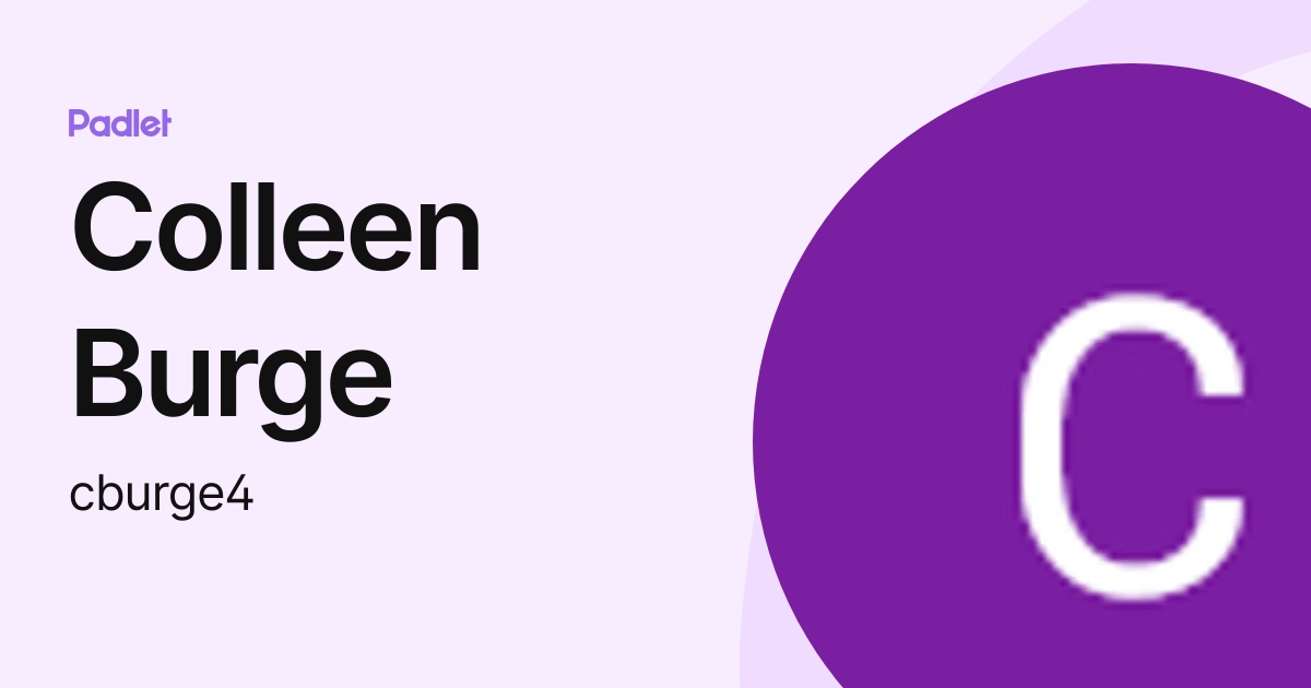 Colleen Burge (cburge4) profile | Padlet