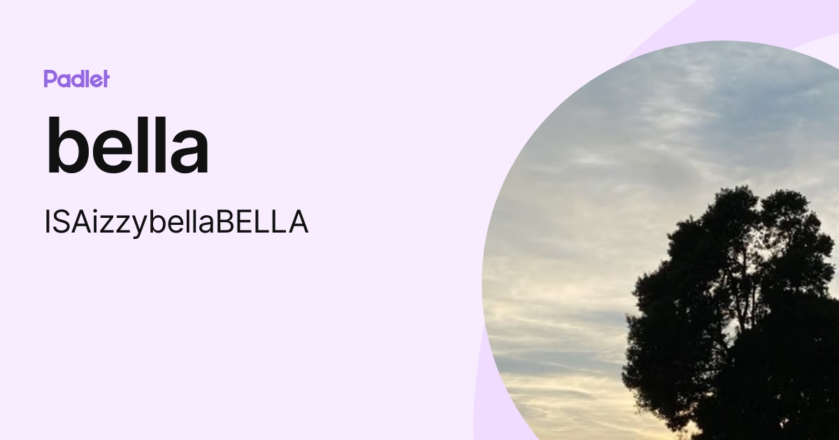 bella (ISAizzybellaBELLA) profile | Padlet
