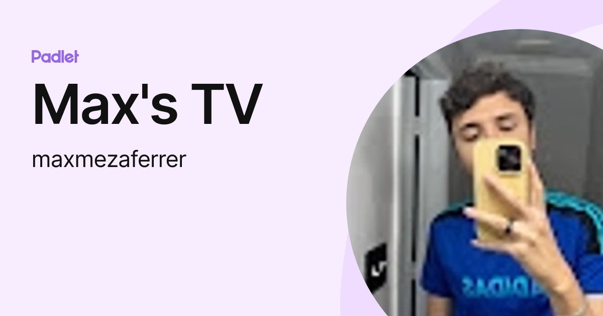 Max's TV (maxmezaferrer) profile | Padlet