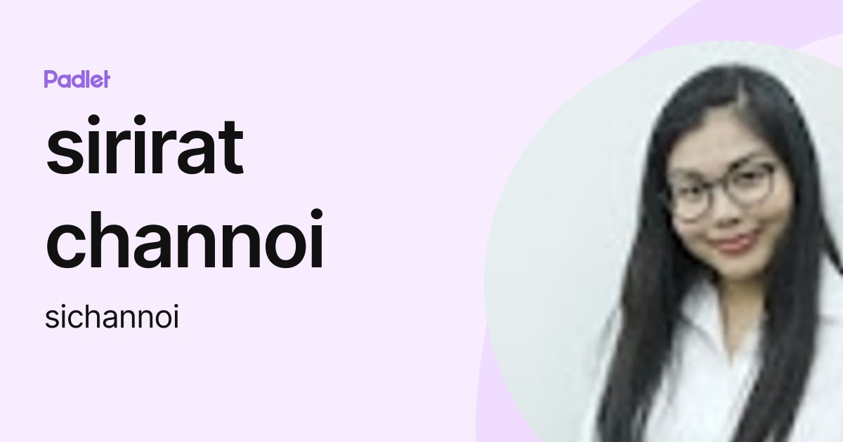 sirirat channoi (sichannoi) profile | Padlet