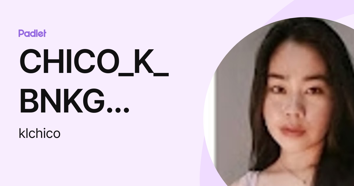 CHICO_K_BNKG 3YA-1 (klchico) profile | Padlet