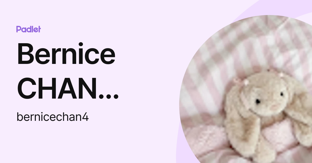 Bernice CHAN [07DG] (bernicechan4) profile | Padlet