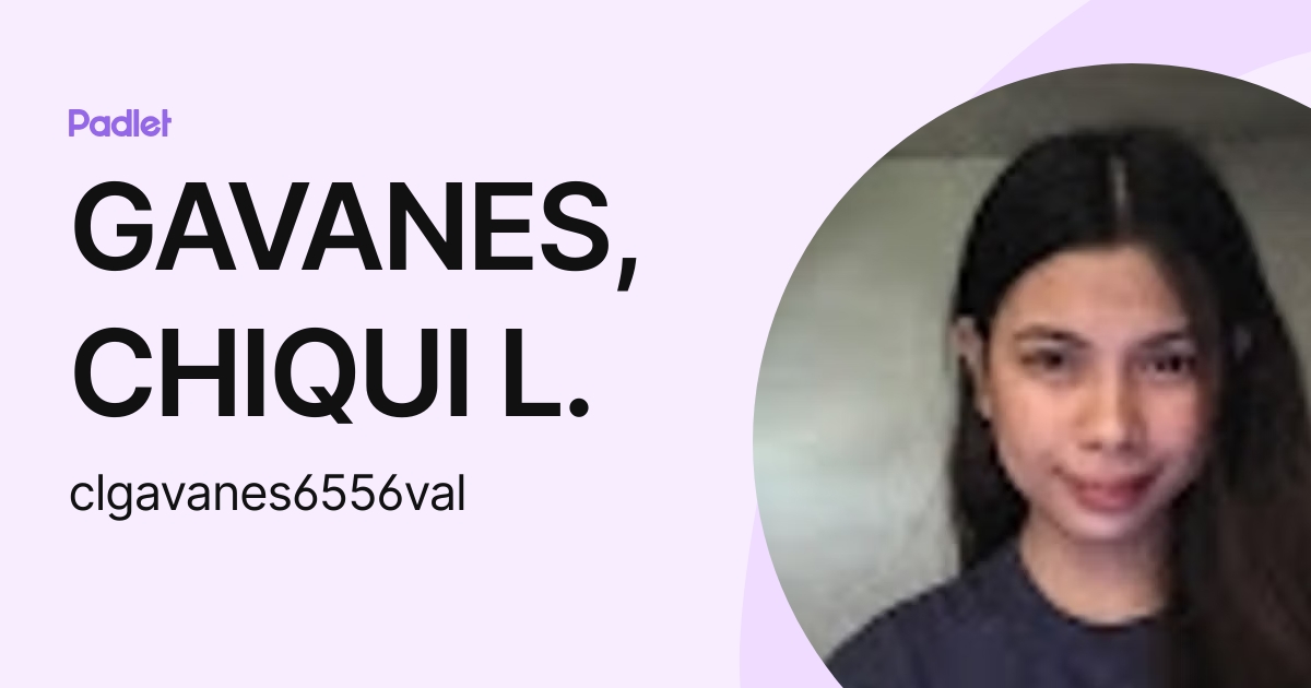 GAVANES, CHIQUI L. (clgavanes6556val) profile | Padlet