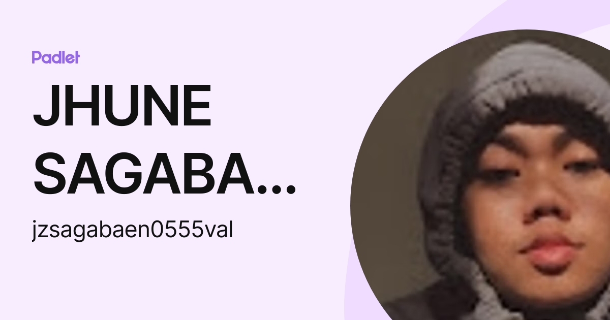JHUNE SAGABAEN (jzsagabaen0555val) profile | Padlet