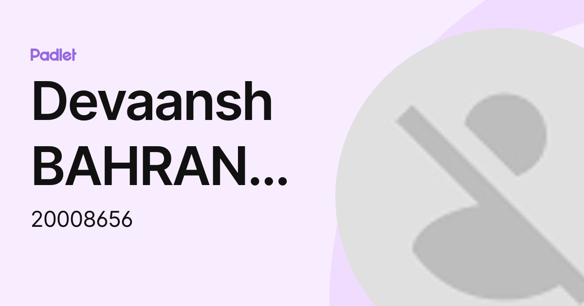 Devaansh BAHRANI (G6) (20008656) profile | Padlet