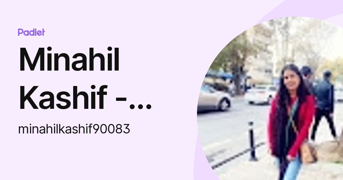 Minahil Kashif - 90083/TCHR/HO (minahilkashif90083) profile | Padlet