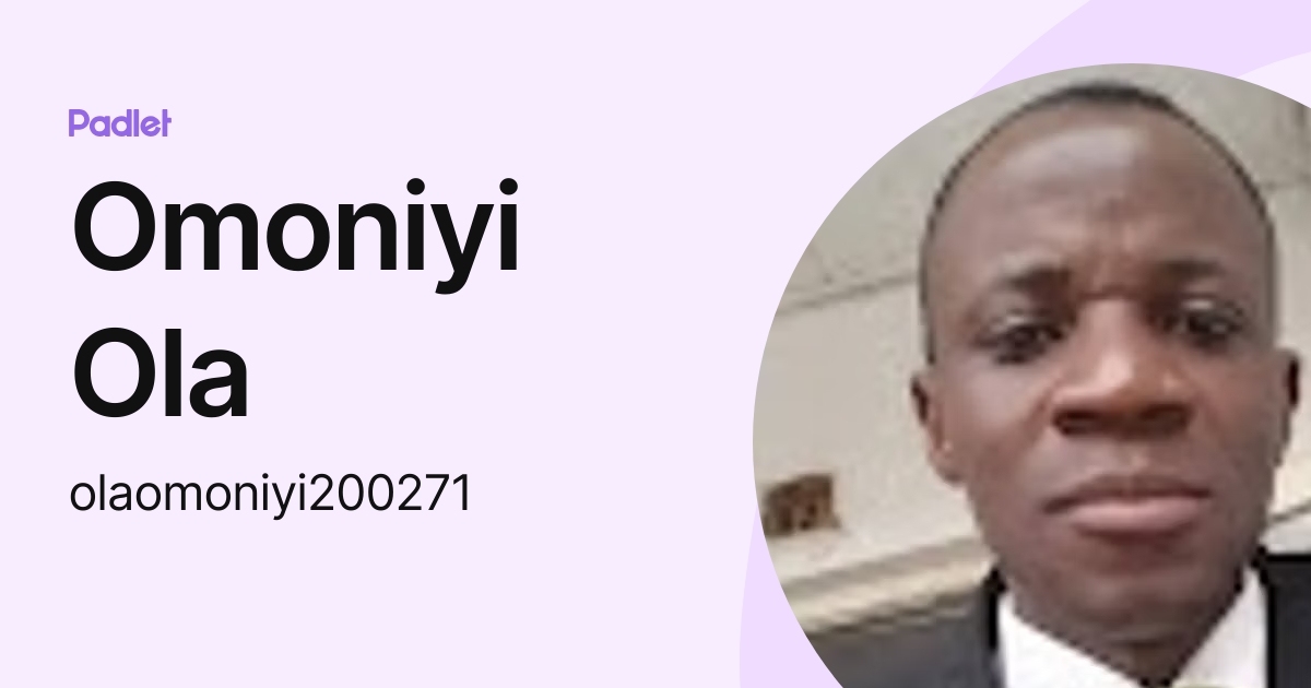 Omoniyi Ola (olaomoniyi200271) profile | Padlet