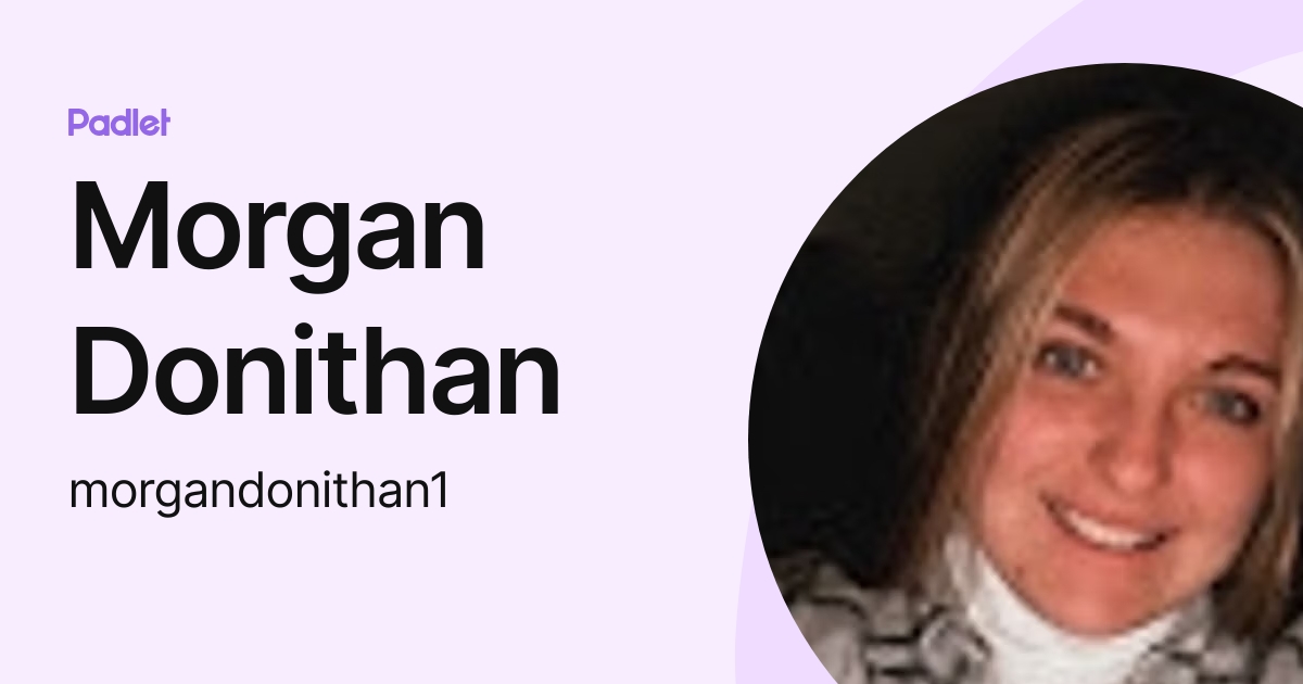 Morgan Donithan (morgandonithan1) profile | Padlet