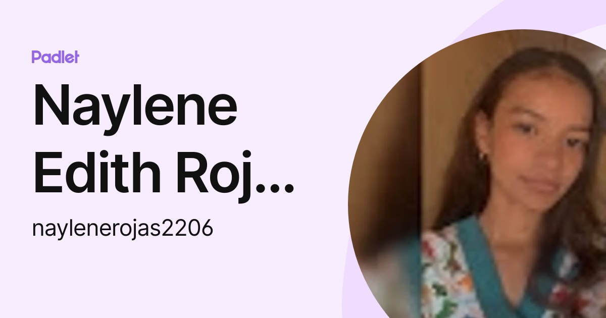 Naylene Edith Rojas Medina (naylenerojas2206) profile | Padlet
