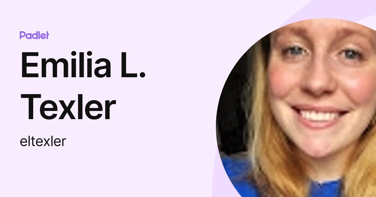 Emilia L. Texler (eltexler) profile | Padlet