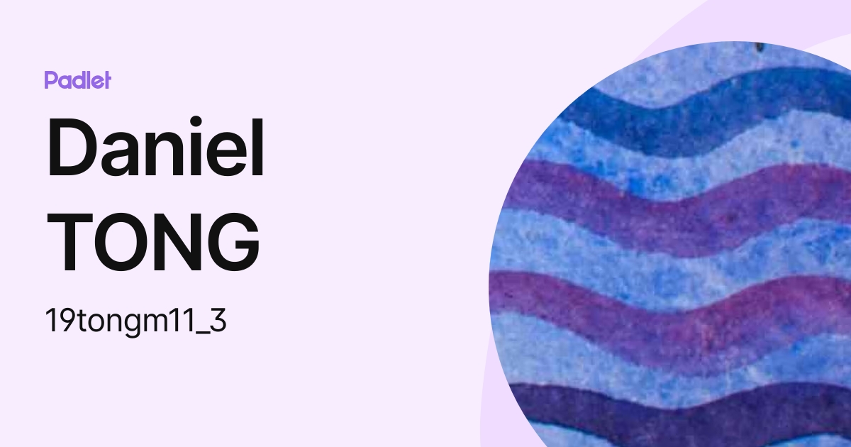 Daniel TONG (19tongm1) profile | Padlet
