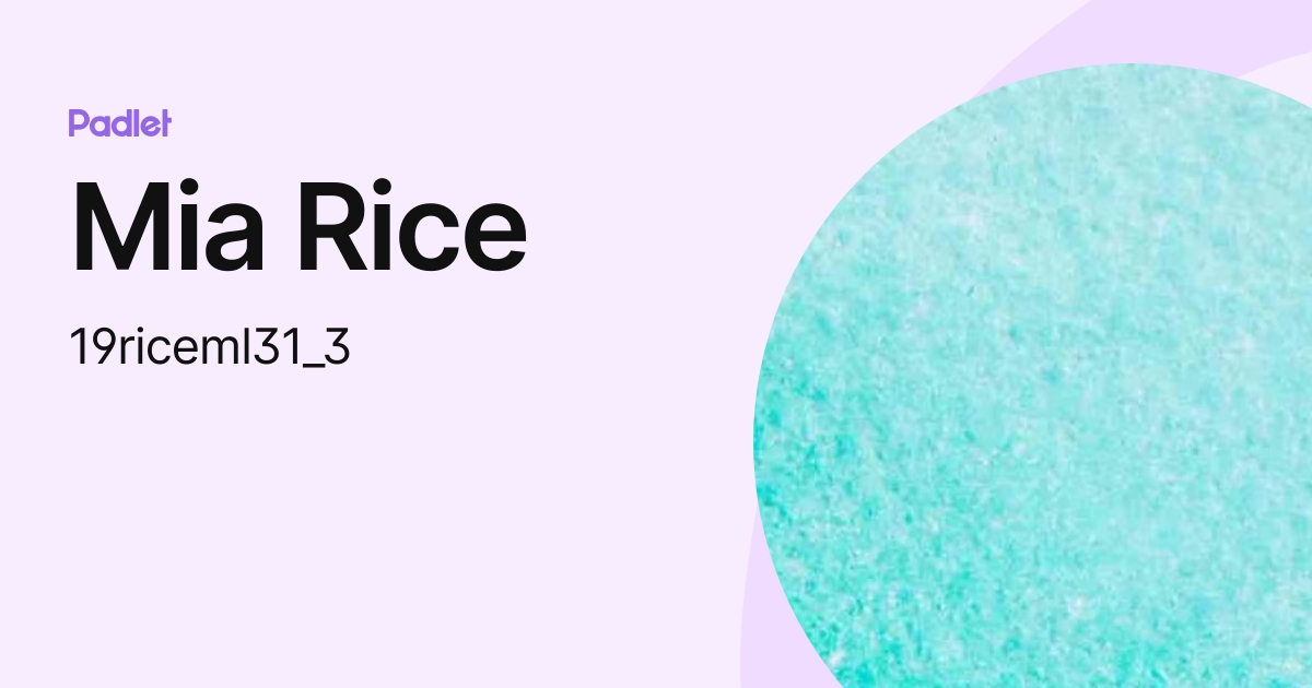 Mia Rice (19riceml3) profile | Padlet