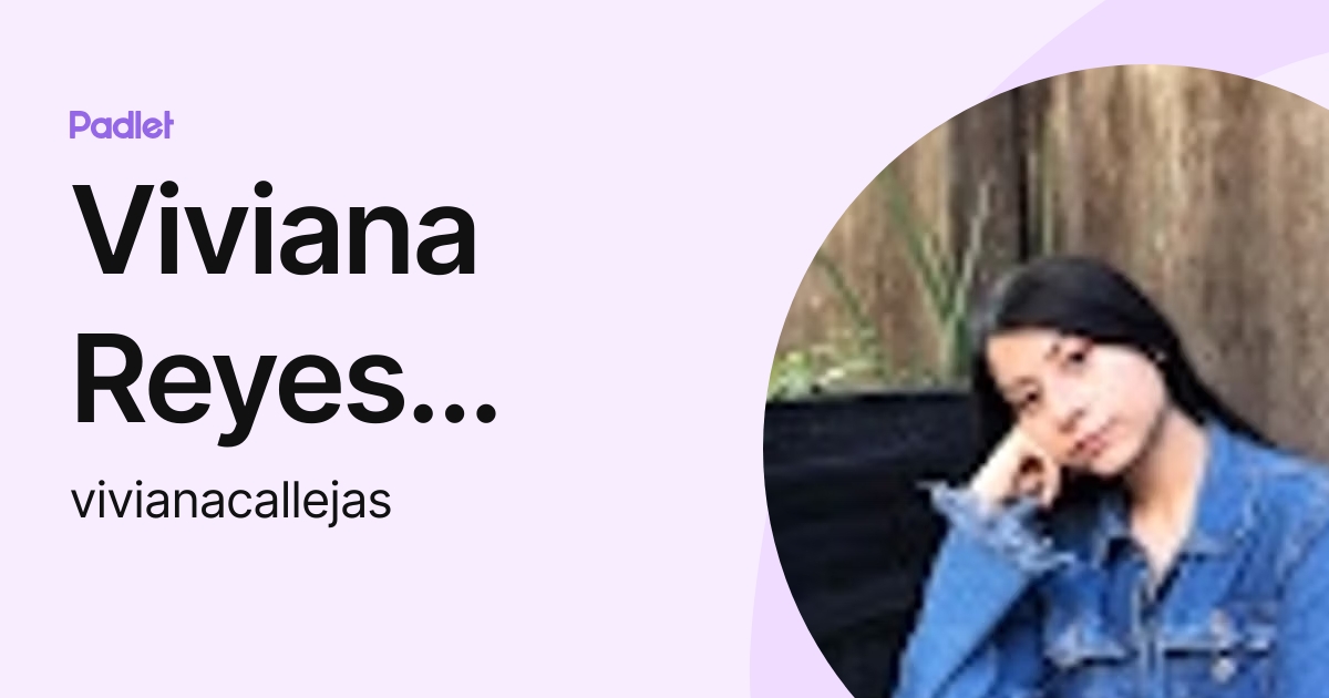 Viviana Reyes Callejas (vivianacallejas) profile | Padlet