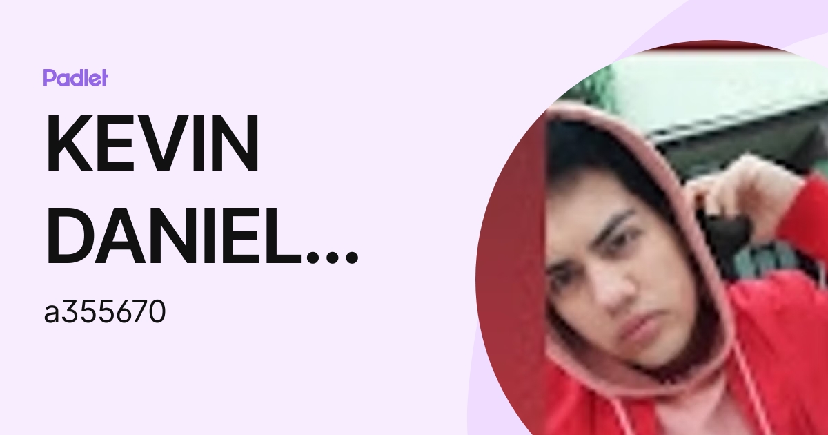 KEVIN DANIEL PI A GARDU O (a355670) profile | Padlet