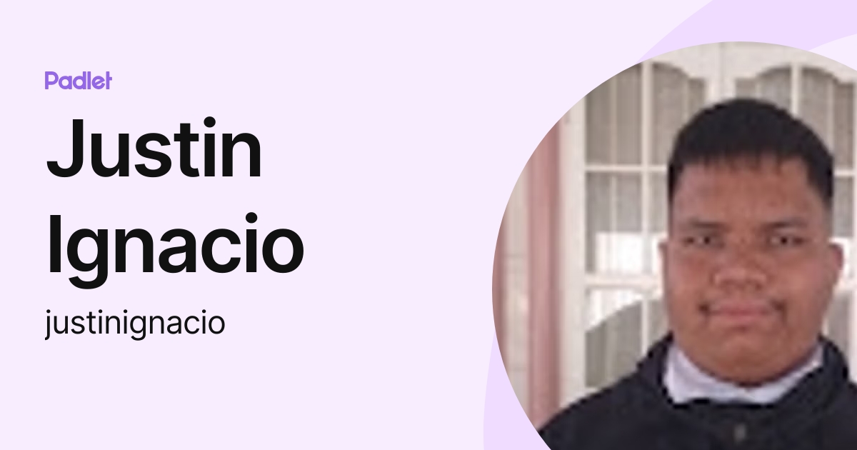 Justin Ignacio (justinignacio) profile | Padlet