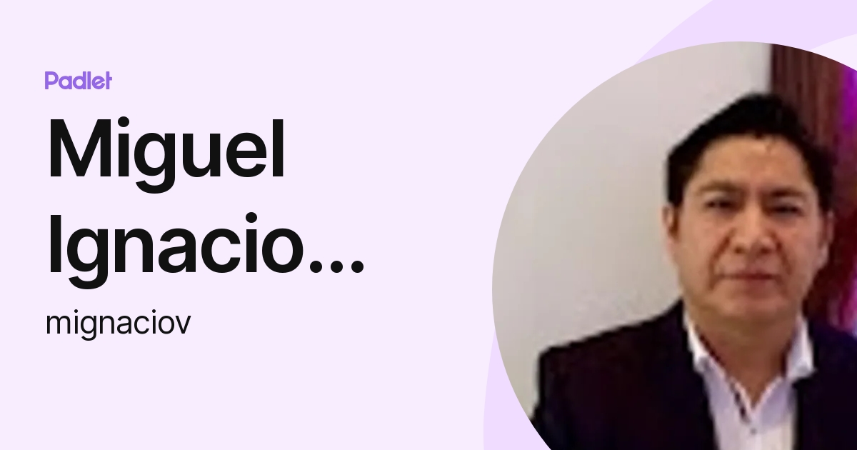 Miguel Ignacio Ventura (mignaciov) profile | Padlet