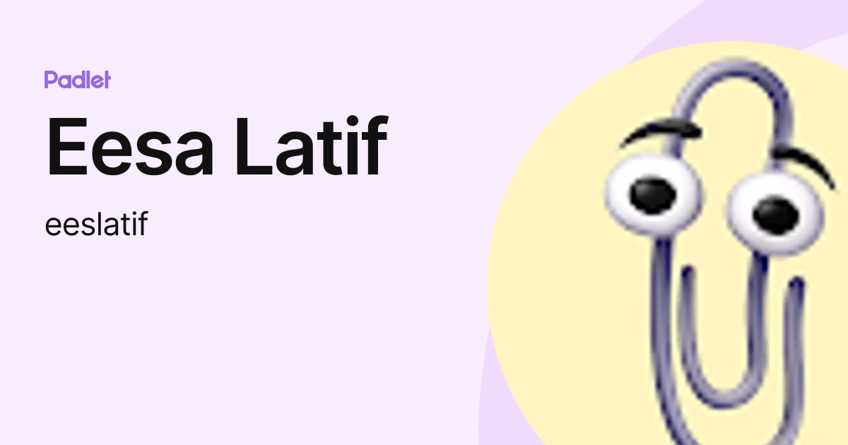 Eesa Latif (eeslatif) profile | Padlet