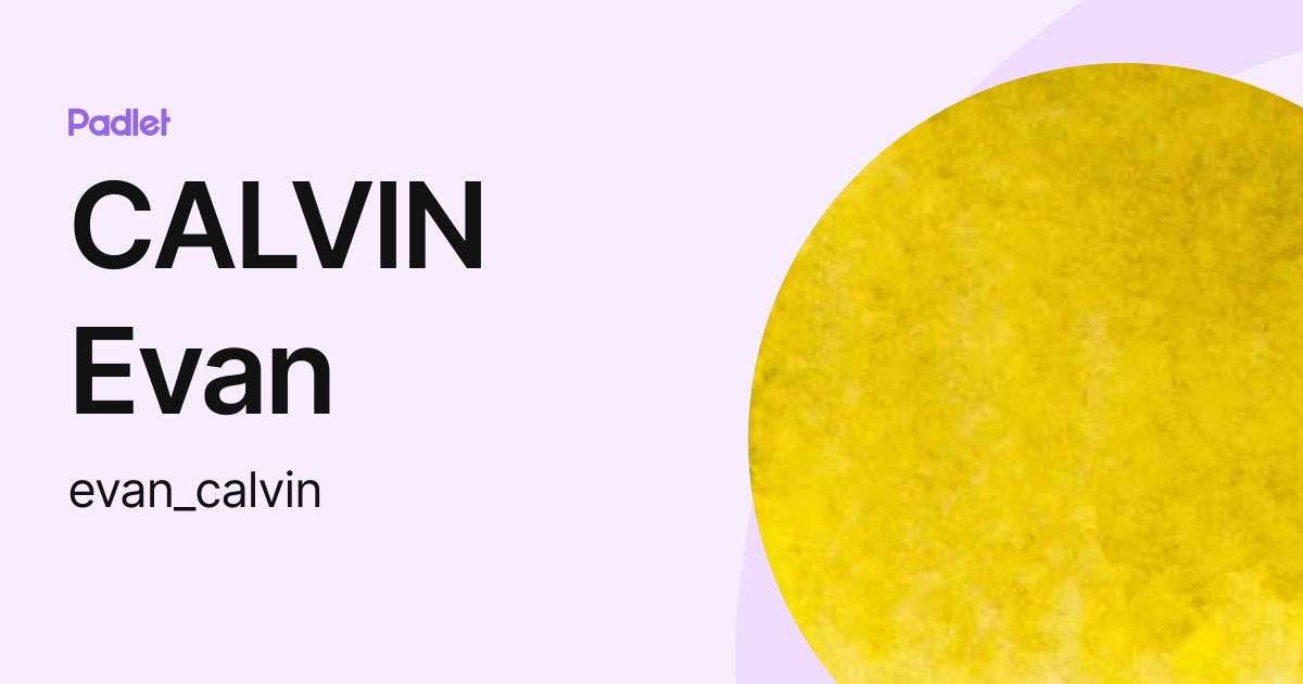 CALVIN Evan (evan_calvin) profile | Padlet