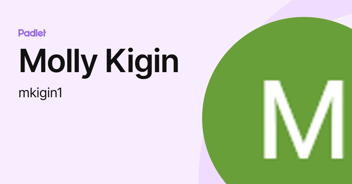 Molly Kigin (mkigin1) profile | Padlet