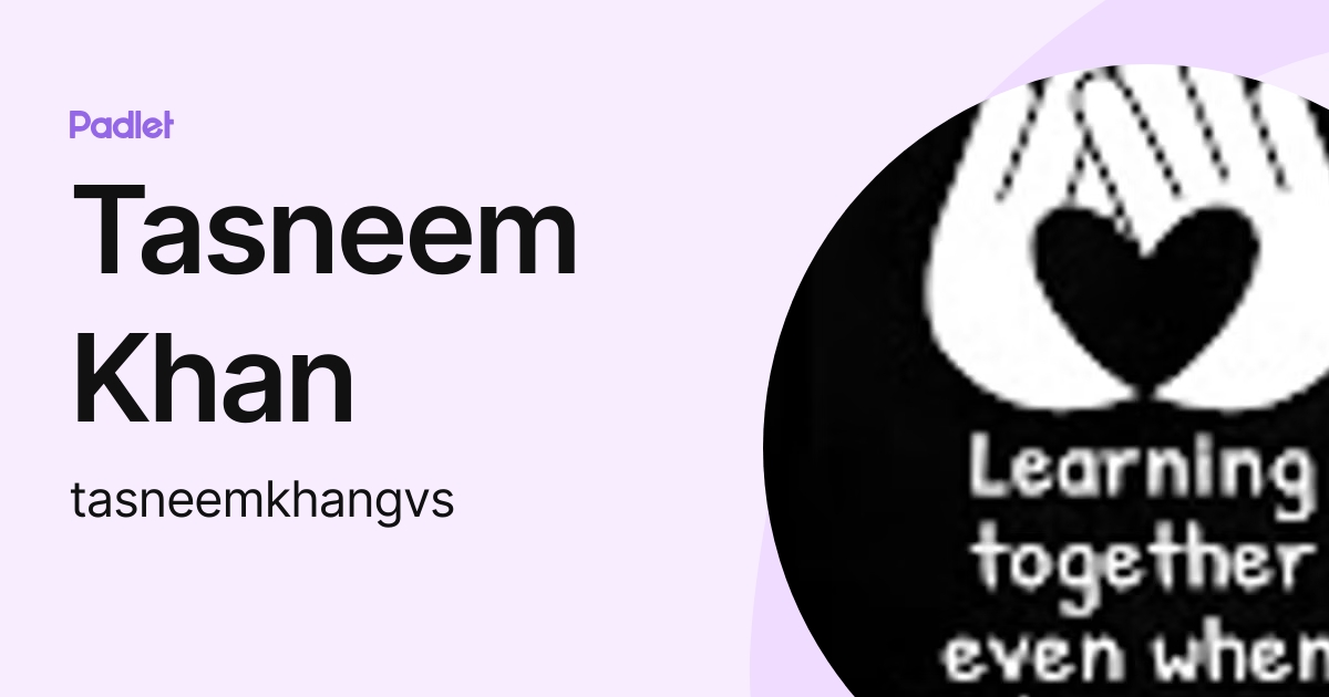 Tasneem Khan (tasneemkhangvs) profile | Padlet