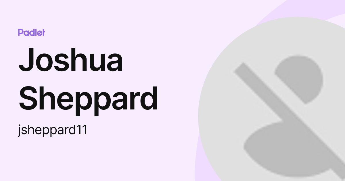 Joshua Sheppard (jsheppard11) profile | Padlet