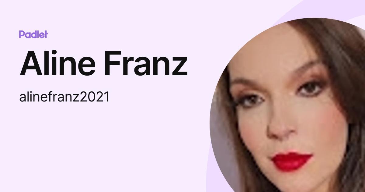 Aline Franz (alinefranz2021) profile | Padlet