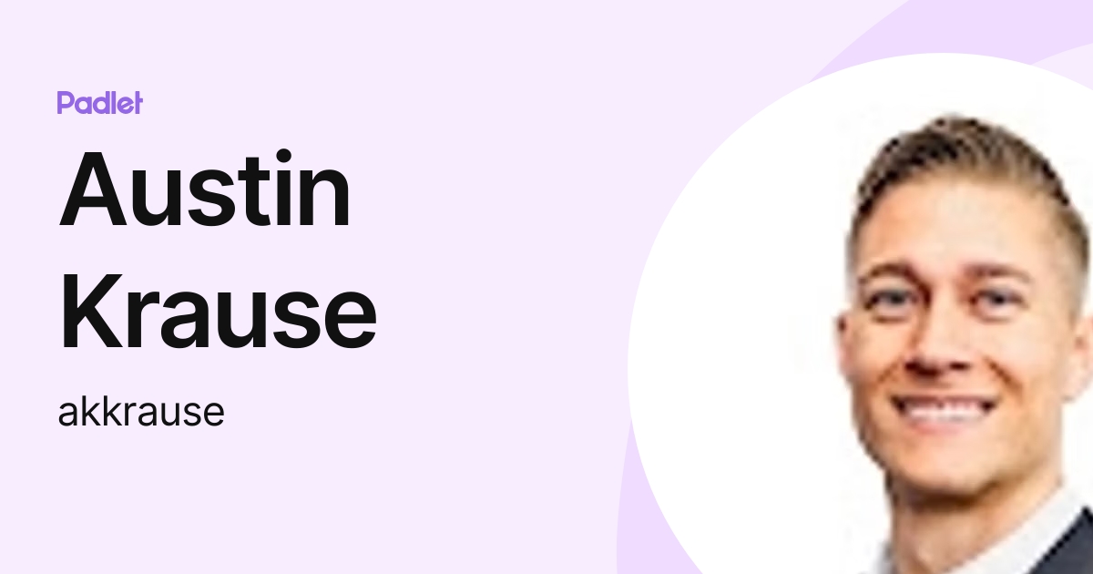 Austin Krause (akkrause) profile | Padlet