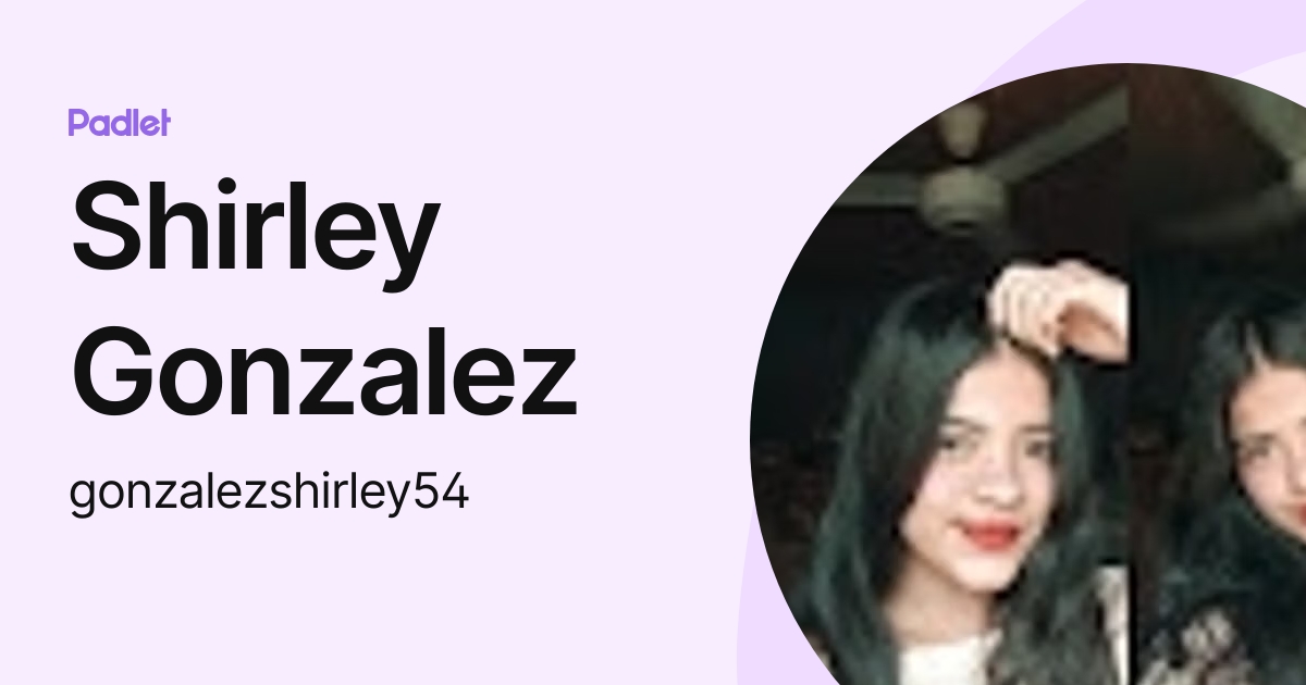 Shirley Gonzalez (gonzalezshirley54) profile | Padlet